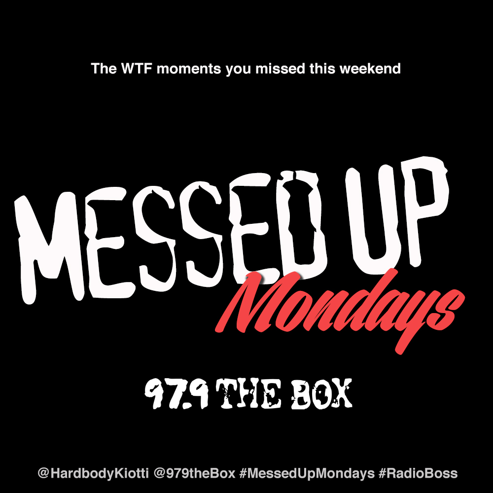 Messed Up Mondays!!! The "WTF" Moments You Missed This Weekend!!!